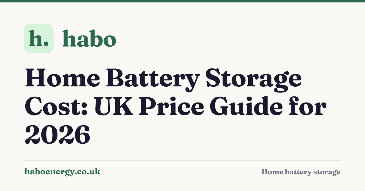 Home Battery Storage Cost: UK Price Guide for 2026 | Habo Energy